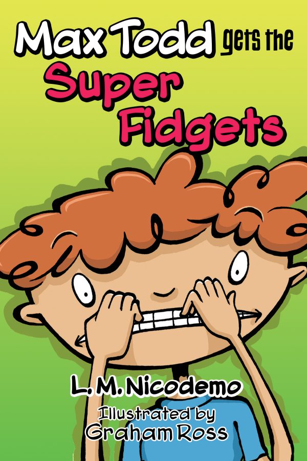Max Todd Gets the Super Fidgets - Formac Lorimer Books